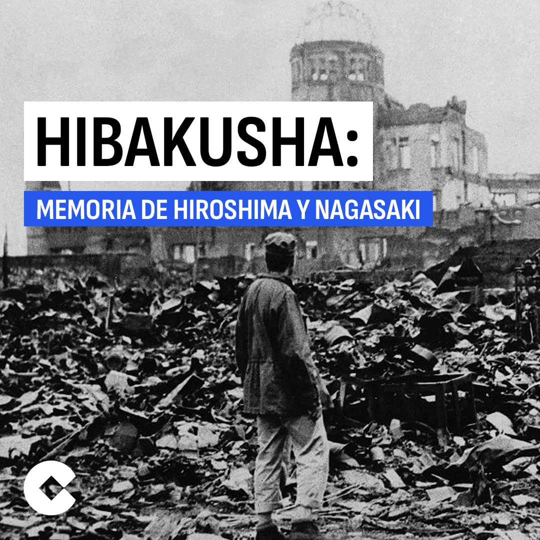HIBAKUSHA: MEMORIA DE HIROSHIMA Y NAGASAKI