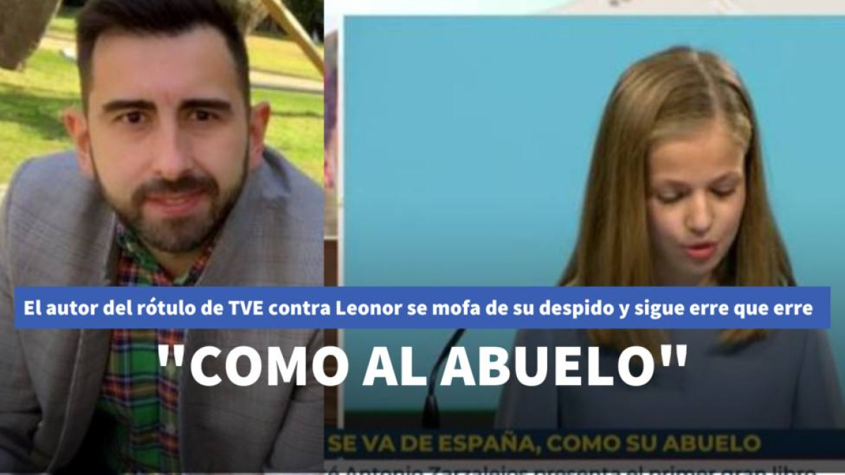 El autor del rótulo de TVE contra Leonor se mofa de su despido y sigue erre que erre: "Como al ...