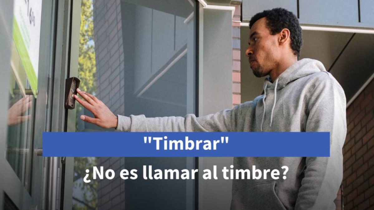 "Timbrar" no es "llamar al timbre" en castellano