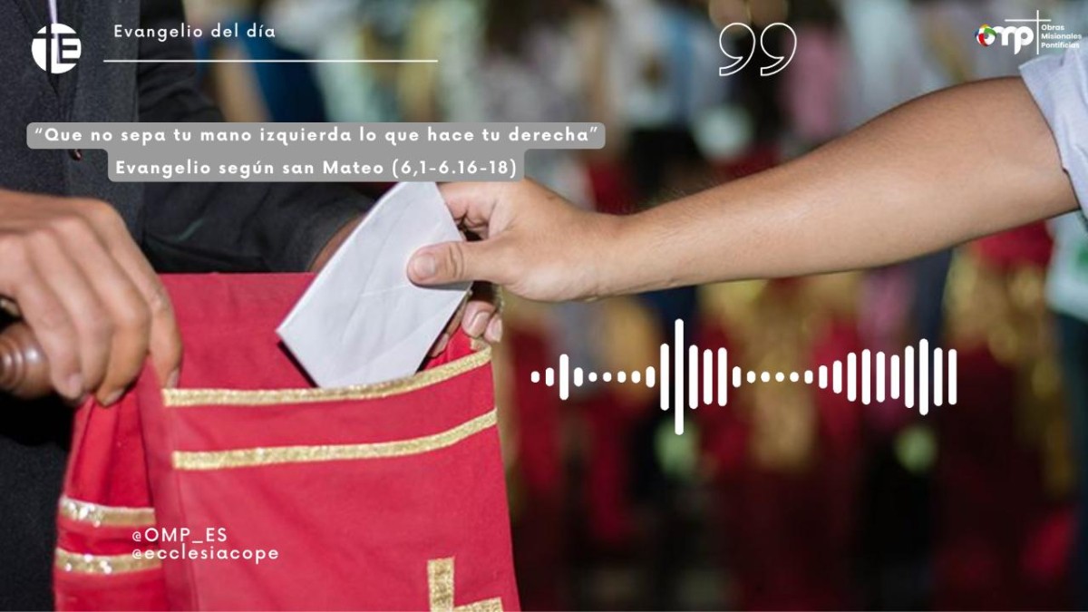 "Que no sepa tu mano izquierda lo que hace tu derecha"